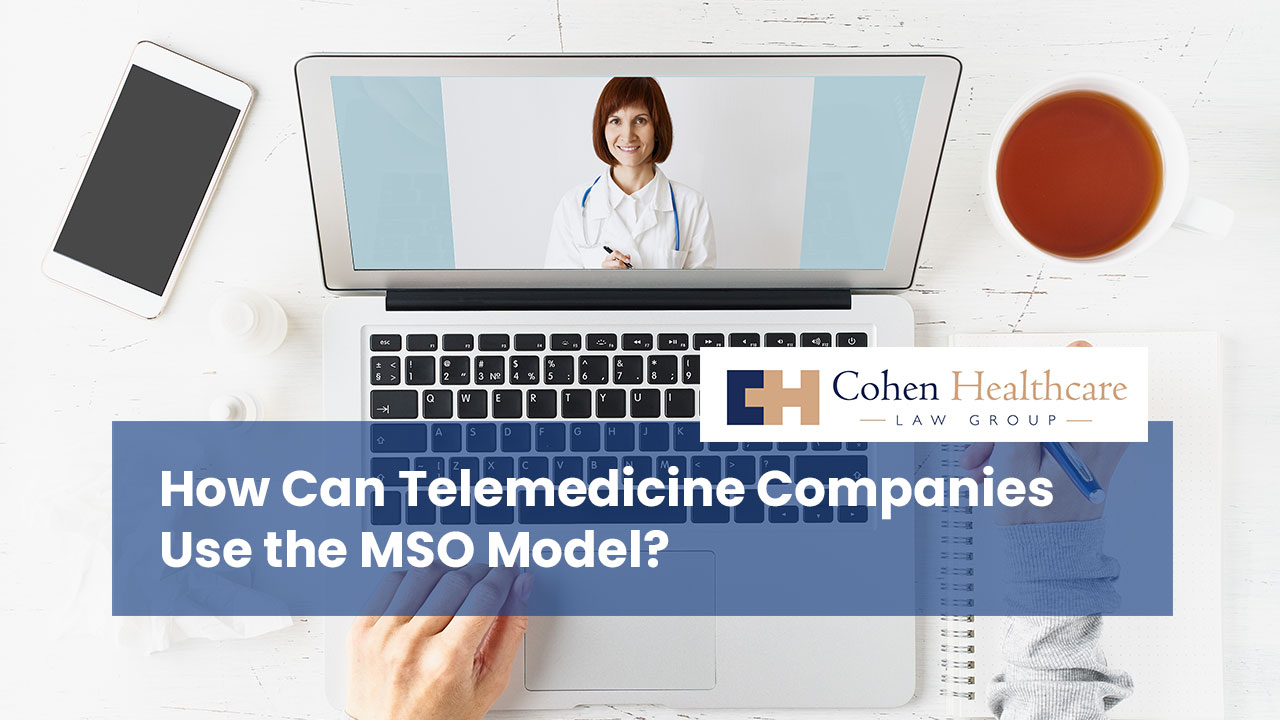 How Can Telemedicine Companies Use the MSO Model? - MSO Attorney by ...