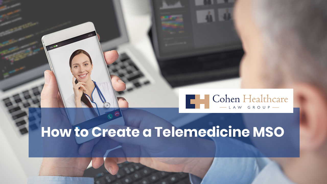 How to Create a Telemedicine MSO - MSO Attorney by Cohen Healthcare Law ...